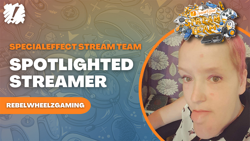 Meet RebelWheelzGaming, our GameBlast spotlighted streamer - SpecialEffect